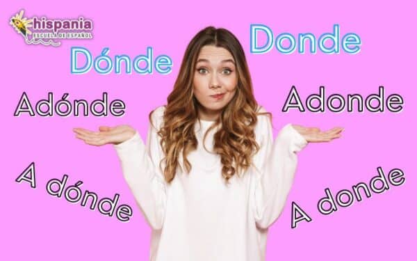 Diferencias entre donde, a donde, adonde, dónde, a dónde y adónde